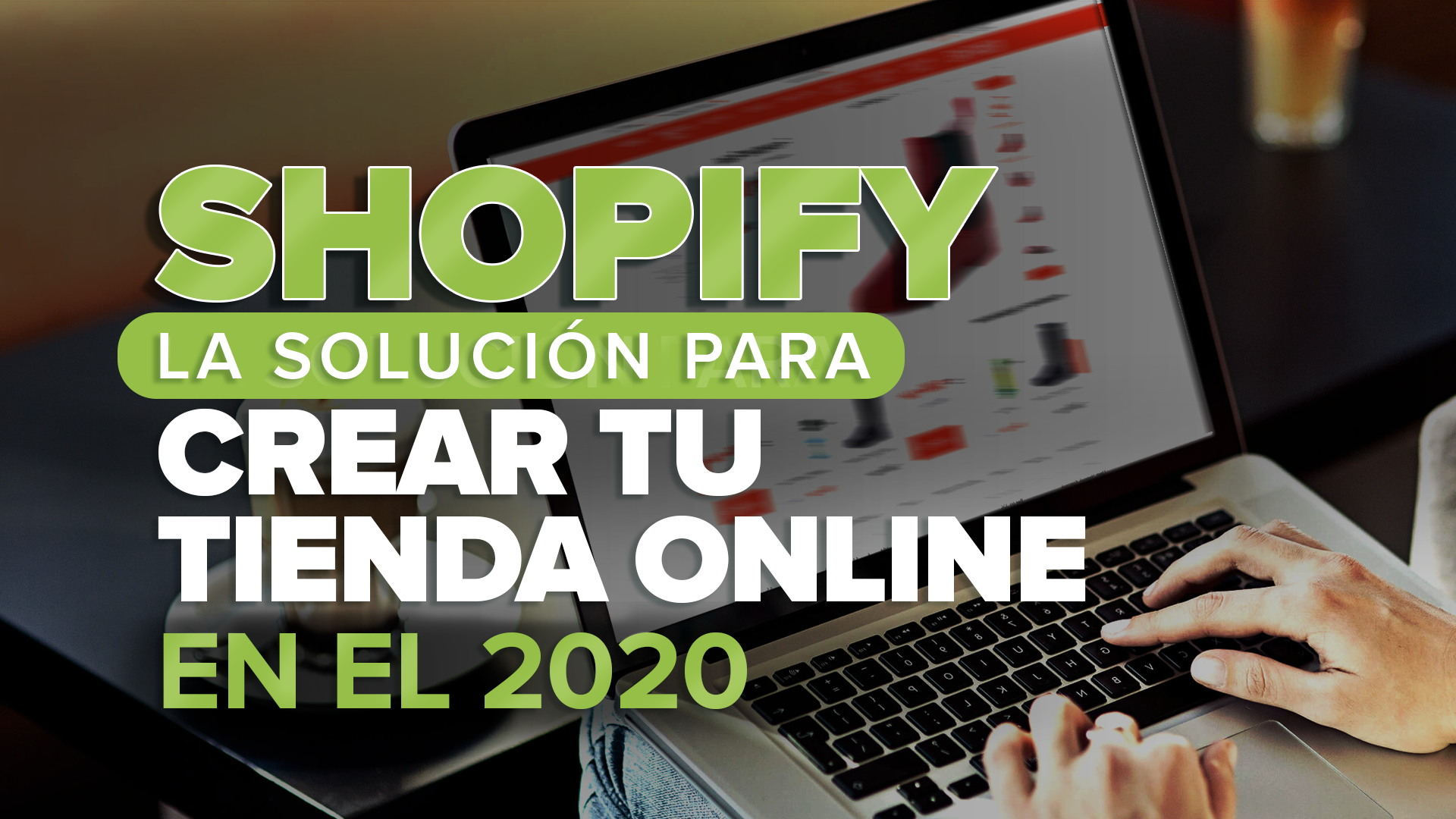 Shopify la solución para crear tu tienda online en el 2020 - Imperio Ecom